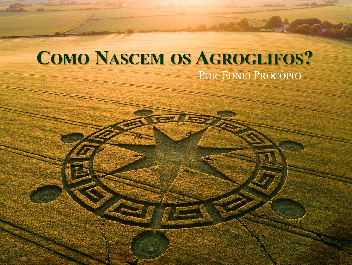 Como nascem os agroglifos? - Ednei Procópio